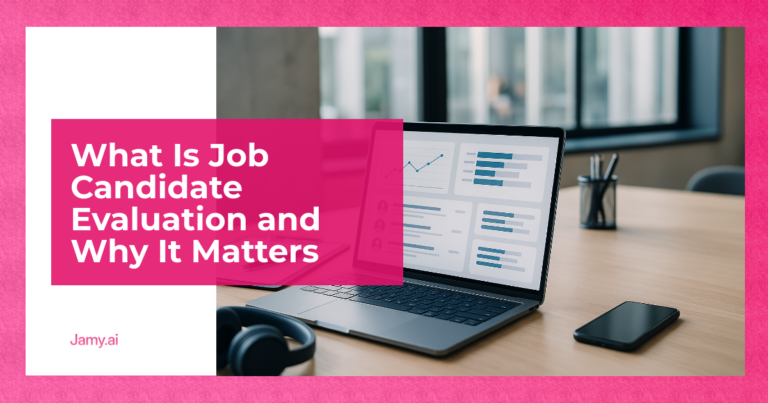 What Is Job Candidate Evaluation and Why It Matters - Jamy AI